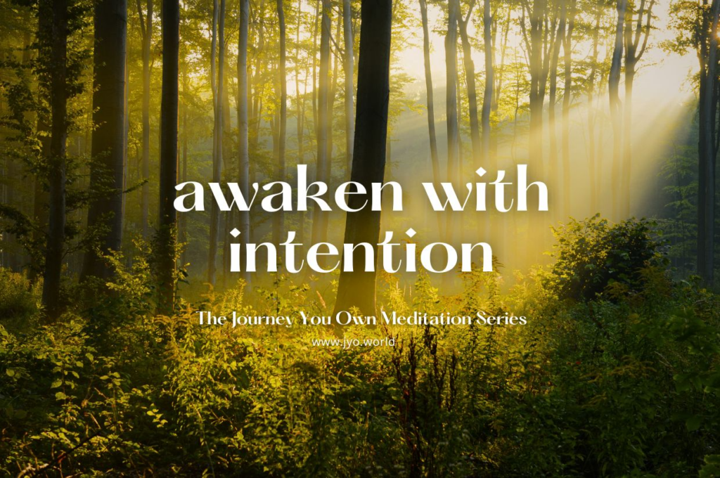 Awaken with Intention - A Morning Body Scan Meditation - The Journey ...